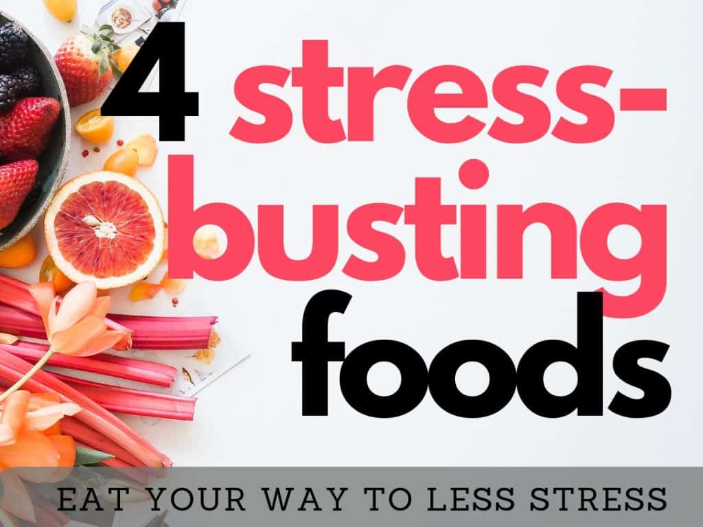 4 Stress-Busting Foods: Eat Your Way to Less Stress